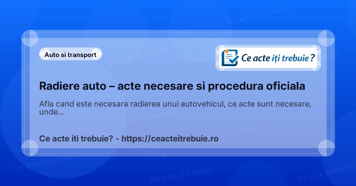 Radiere auto 2026 – acte necesare si procedura oficiala
