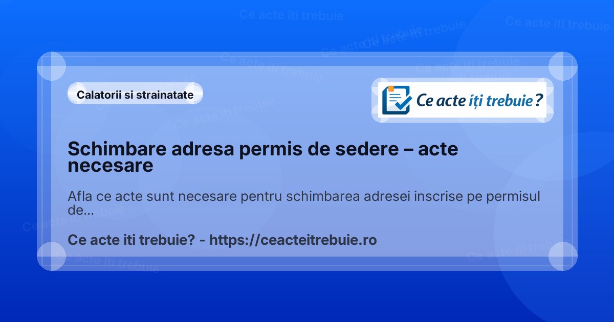 Schimbare adresa permis de sedere 2026 – acte