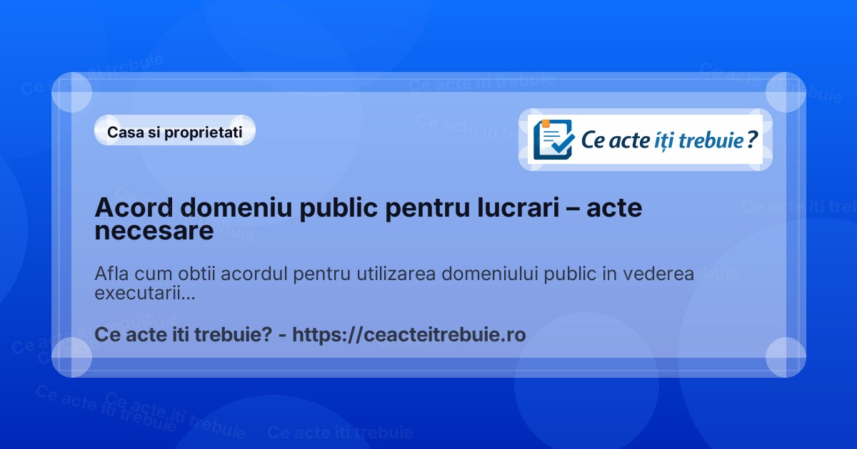 Acord domeniu public lucrari 2026 – acte necesare