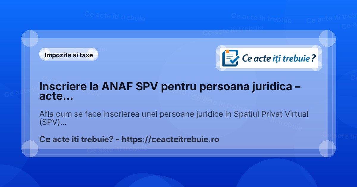 Inscriere ANAF SPV persoana juridica 2026 – acte si procedura
