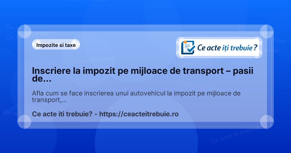 Inscriere impozit auto 2026 – pasii si acte necesare