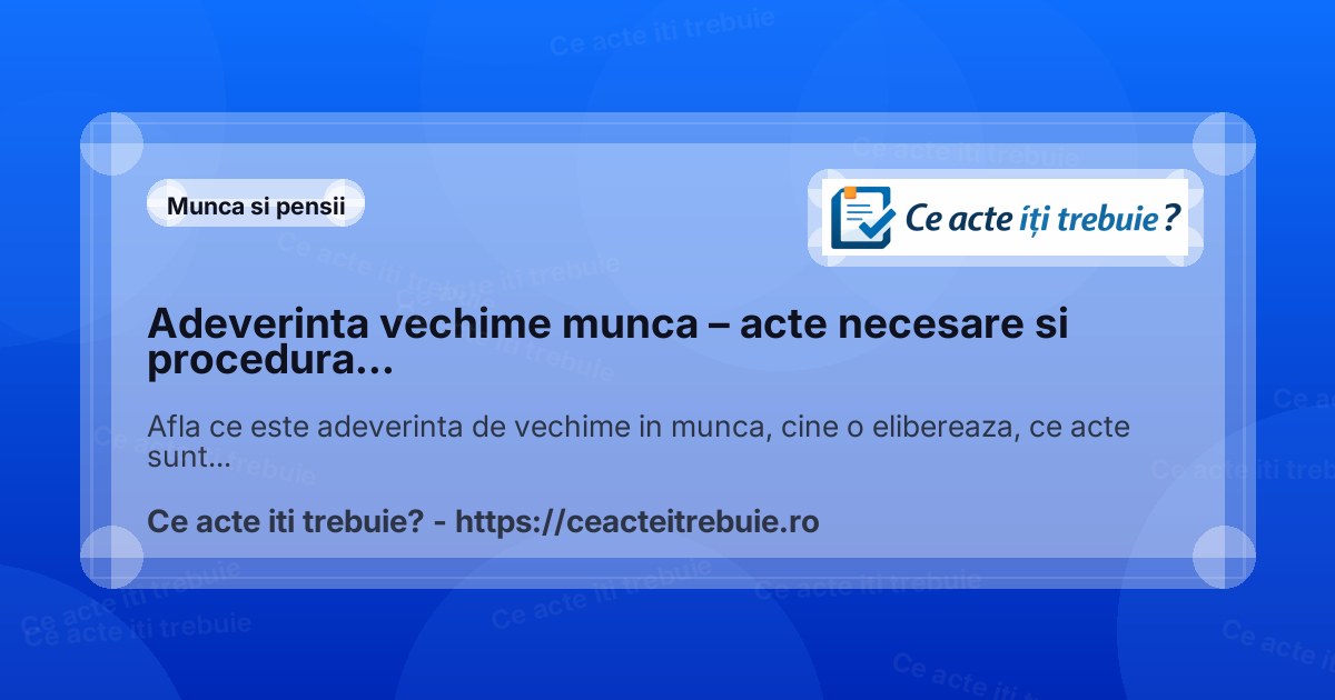 Adeverinta vechime munca 2026 – acte necesare si procedura