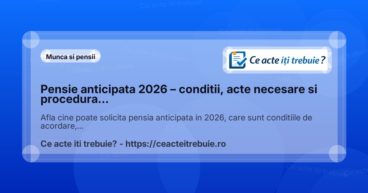 Pensie anticipata 2026 – conditii si acte necesare